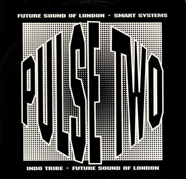 The Future Sound Of London, Smart Systems, Indo Tribe - Pulse Two ...